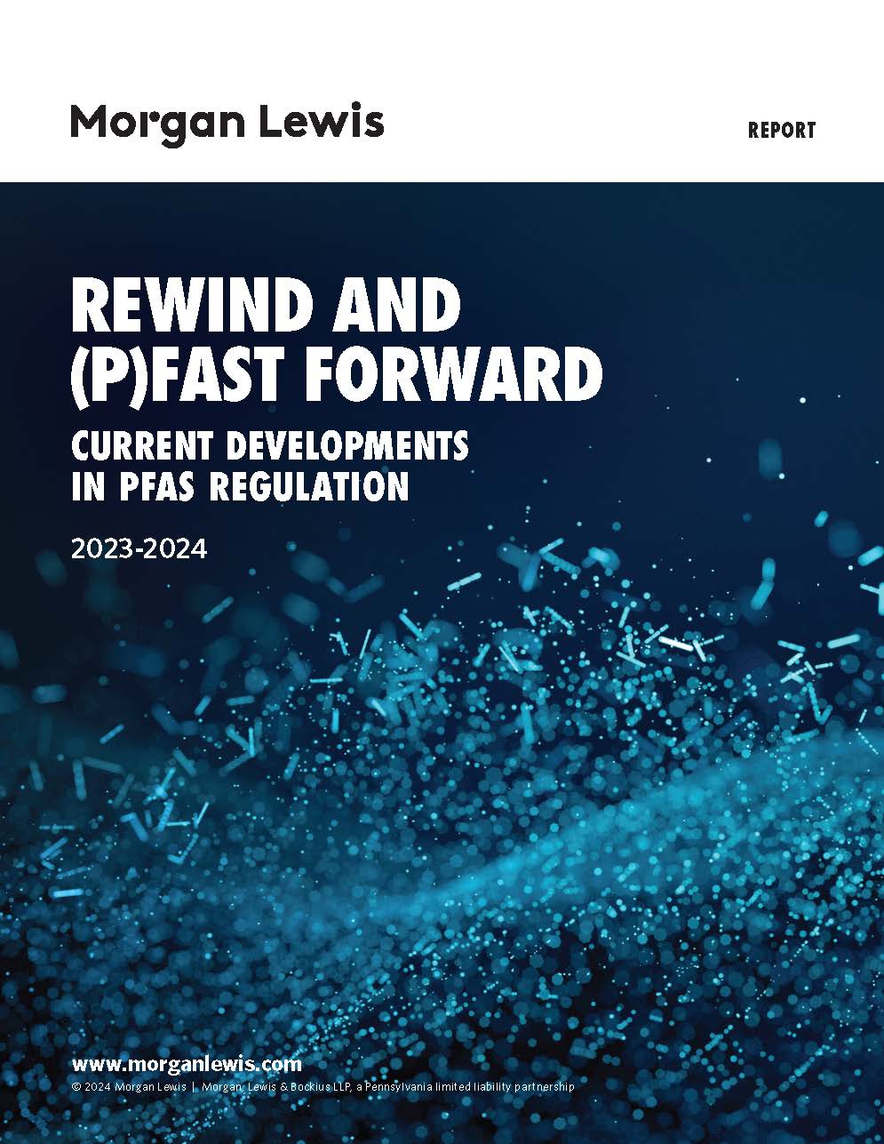 Rewind and (P)FASt Forward: Current Developments in PFAS Regulation ...