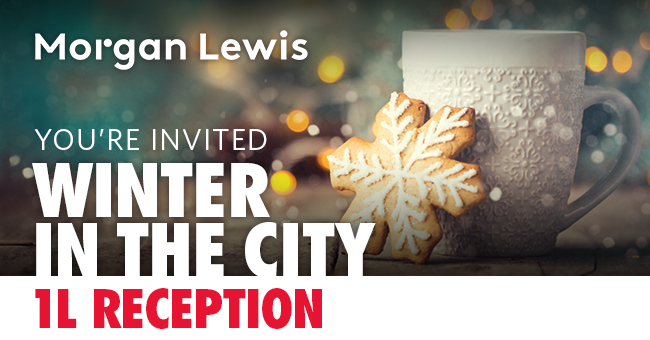 Morgan Lewis | Winter in the City 1L Reception